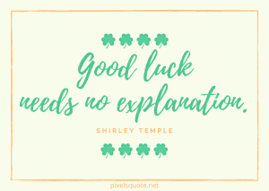 Inspirational good luck quotes that show you what is luck | PixelsQuote.Net