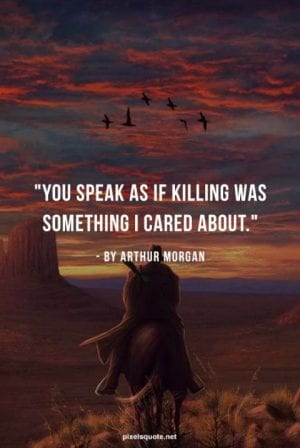 Arthur Morgan Quotes In Red Dead Redemption 2 | PixelsQuote.Net