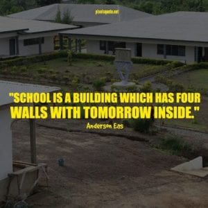 106 Inspirational School Quotes | PixelsQuote.Net