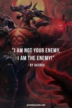 Aatrox Quotes - The Darkin Blade: League of Legends (LOL) | PixelsQuote.Net